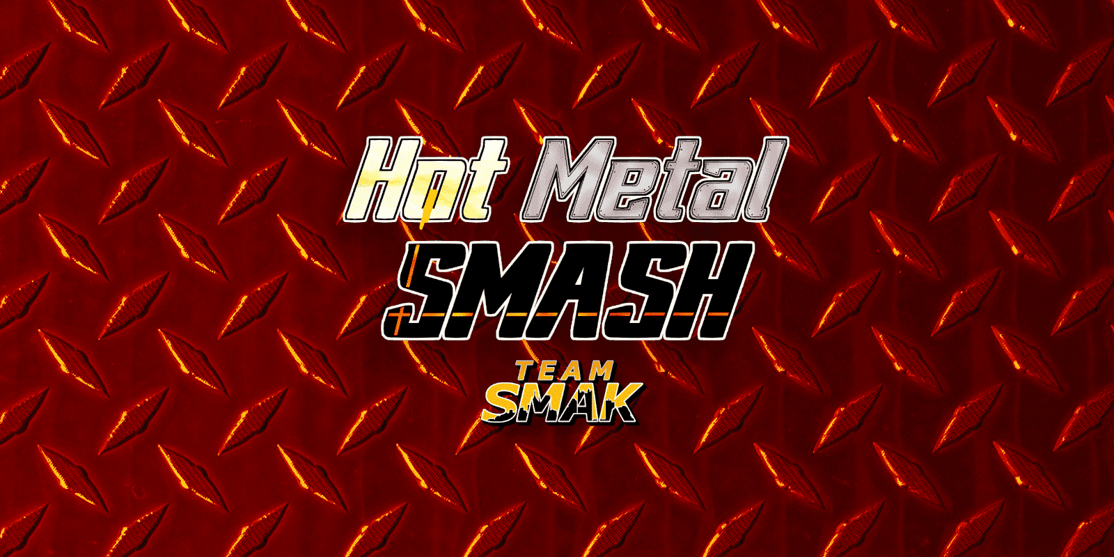 Hot Metal Smash... | Events