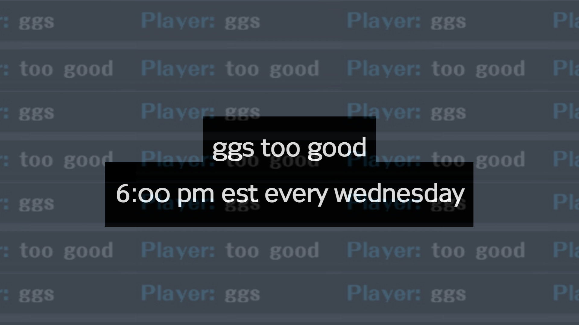 ggs too good #1 | Events