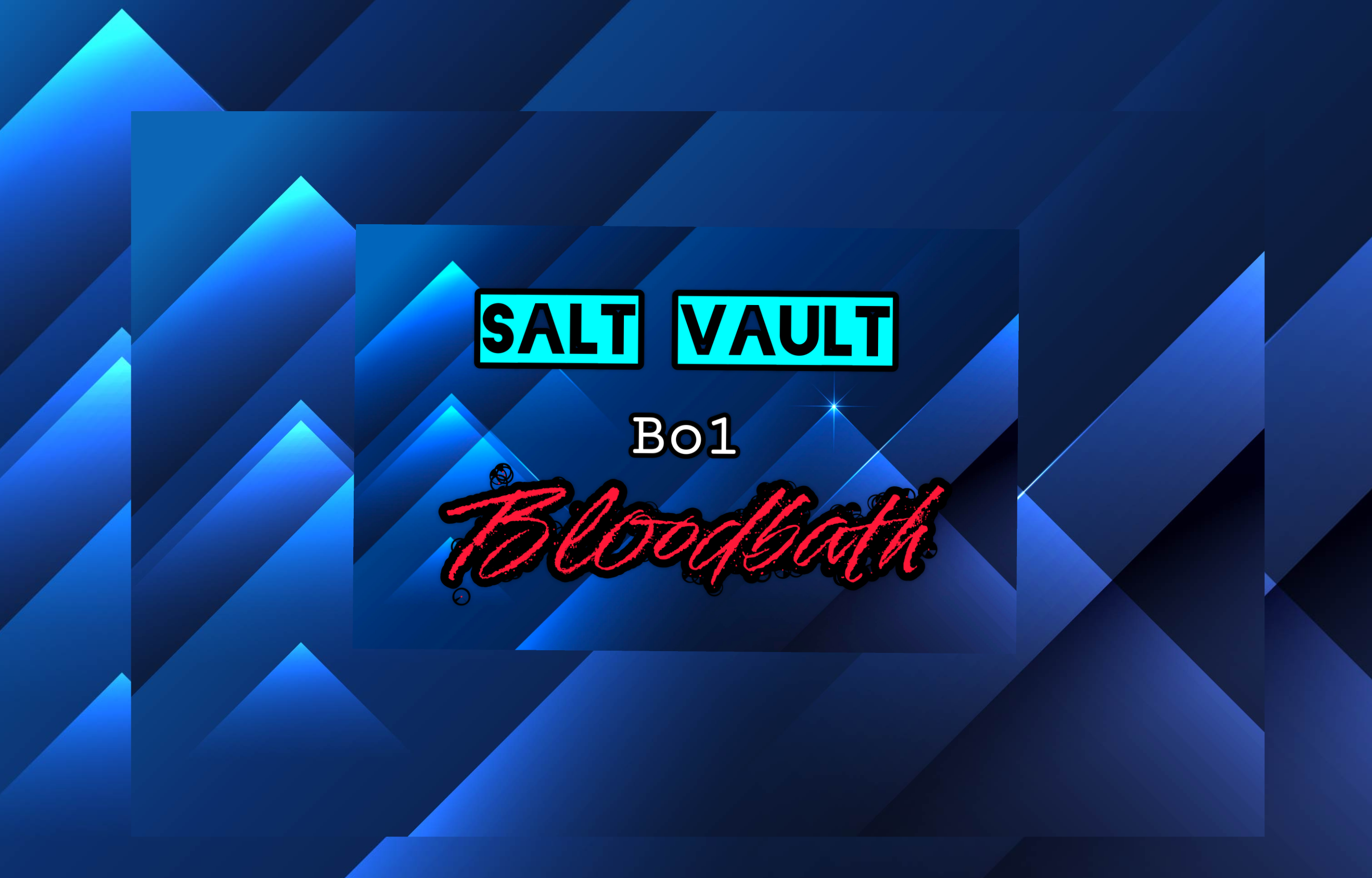 Salt Vault Bo1 ... | Teams